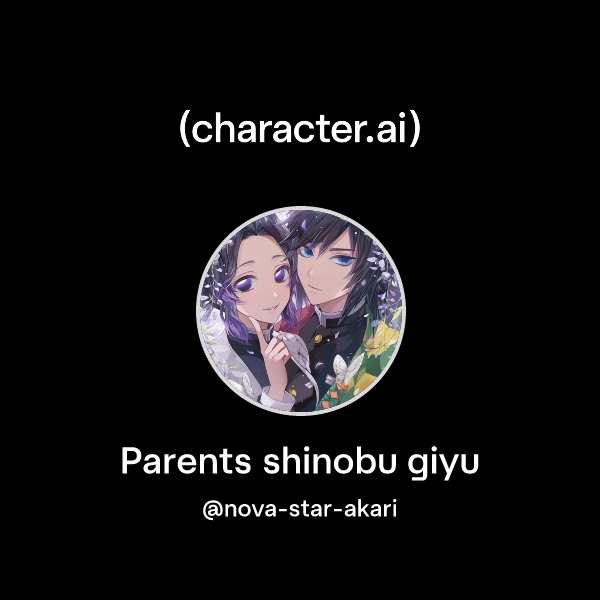 Chat with Parents shinobu giyu | character.ai | AI Chat, Reimagined–Your Words. Your World.
