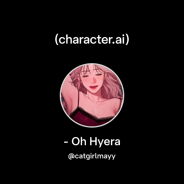 Chat with - Oh Hyera | character.ai | AI Chat, Reimagined–Your Words ...