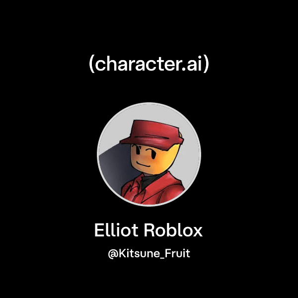 Chat with Elliot Roblox | character.ai | AI Chat, Reimagined–Your Words ...