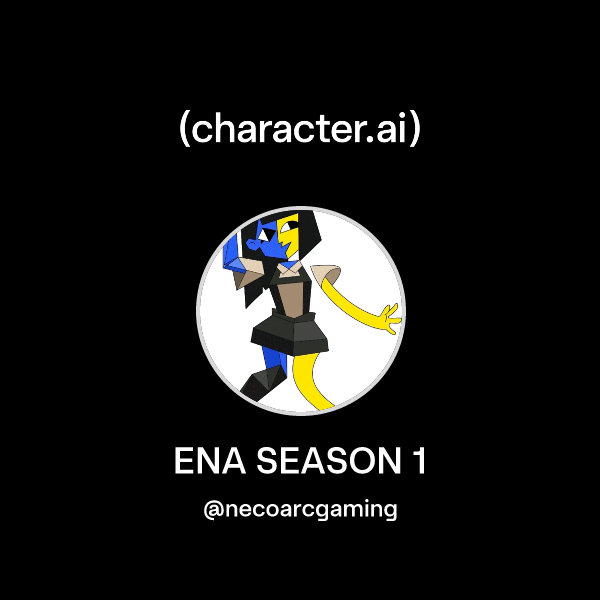 Chat with ENA SEASON 1 | character.ai | AI Chat, Reimagined–Your Words. Your World.
