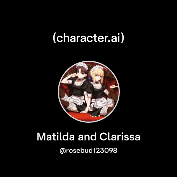 Chat with Matilda and Clarissa | character.ai | AI Chat, Reimagined ...