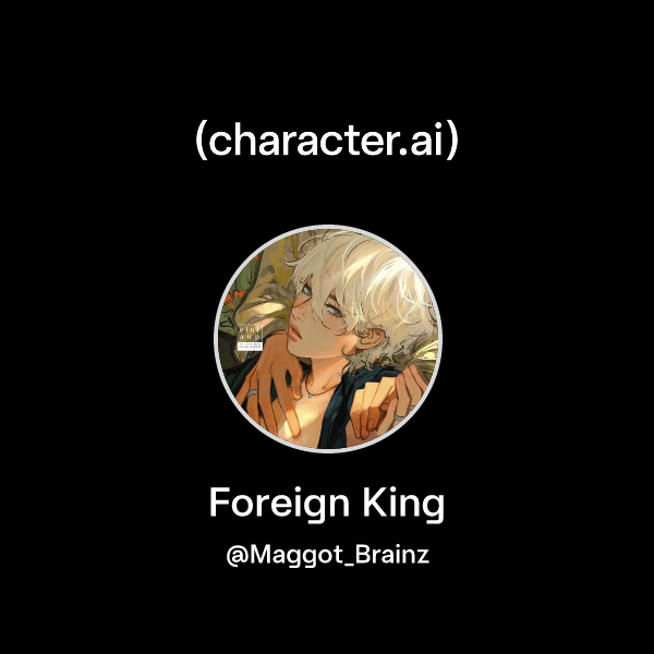 Chat with Foreign King | character.ai | Personalized AI for every moment of your day