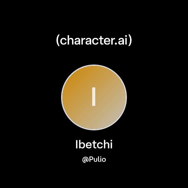 Chat with Ibetchi | character.ai | Personalized AI for every moment of ...