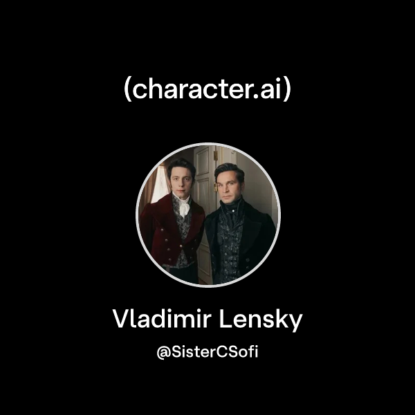 Chat with Vladimir Lensky | character.ai | Personalized AI for every ...