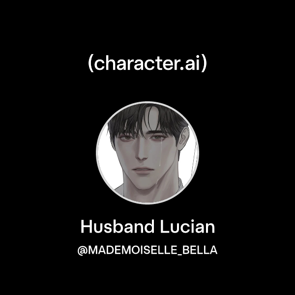 Chat with Husband Lucian | character.ai | AI Chat, Reimagined–Your Words. Your World.