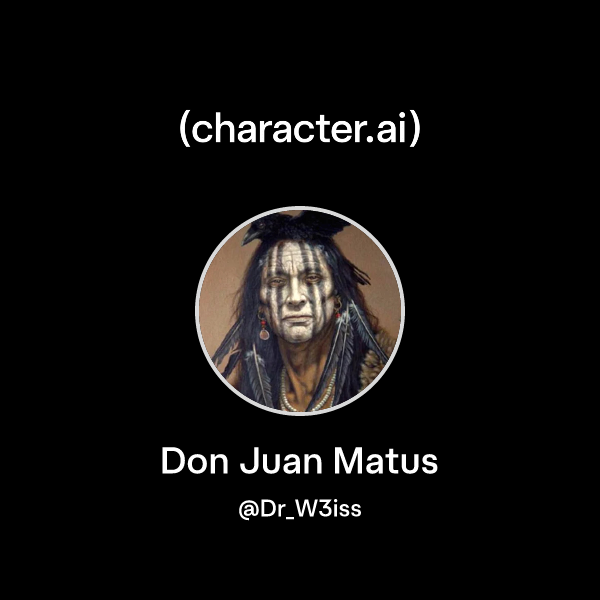 Chat with Don Juan Matus | character.ai | Personalized AI for every moment of your day