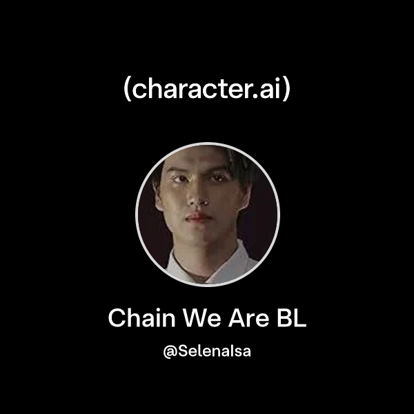 Chat with Chain We Are BL | character.ai | Personalized AI for every ...
