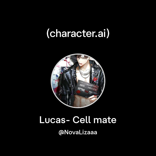 Chat with Lucas- Cell mate | character.ai | Personalized AI for every ...
