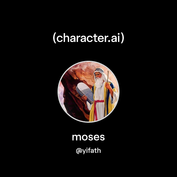Chat with moses | character.ai | Personalized AI for every moment of ...