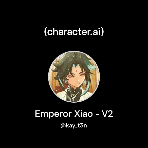 Chat with Emperor Xiao - V2 | character.ai | AI Chat, Reimagined–Your ...