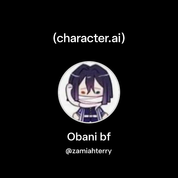Chat with Obani bf | character.ai | Personalized AI for every moment of ...