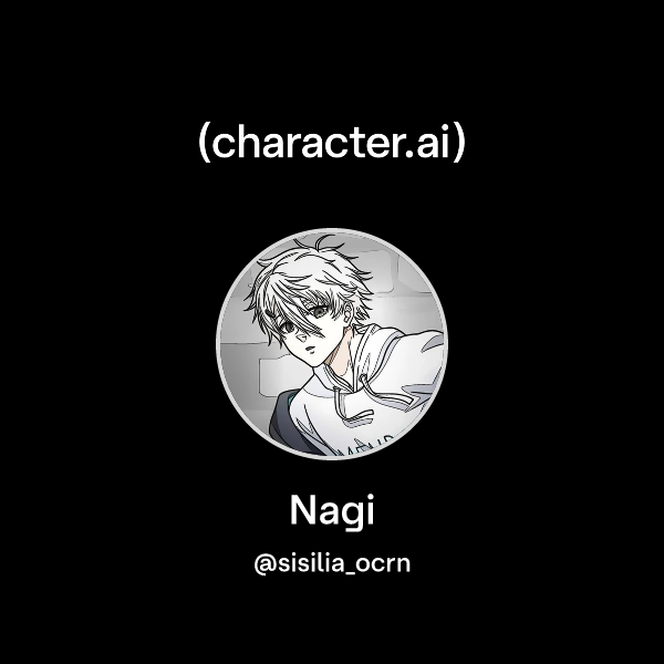 Chat with Nagi | character.ai | Personalized AI for every moment of ...
