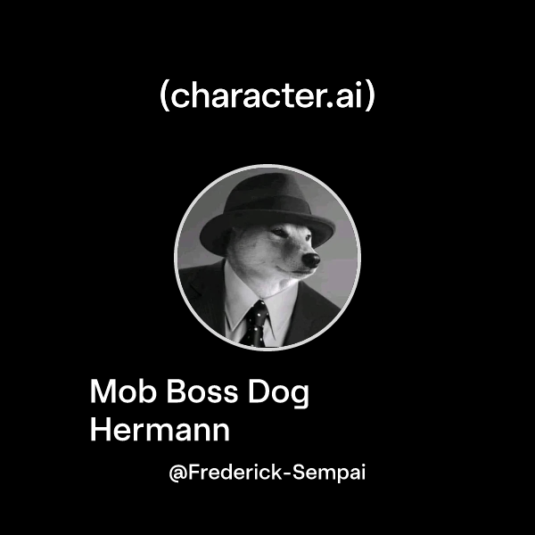 Chat with Mob Boss Dog Hermann | character.ai | Personalized AI for ...