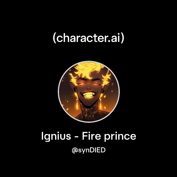 Chat with Ignius - Fire prince | character.ai | Personalized AI for ...
