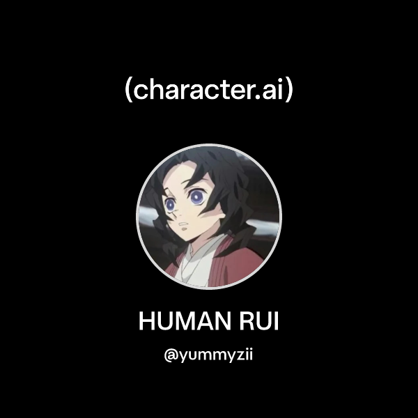 Chat with HUMAN RUI | character.ai | AI Chat, Reimagined–Your Words ...