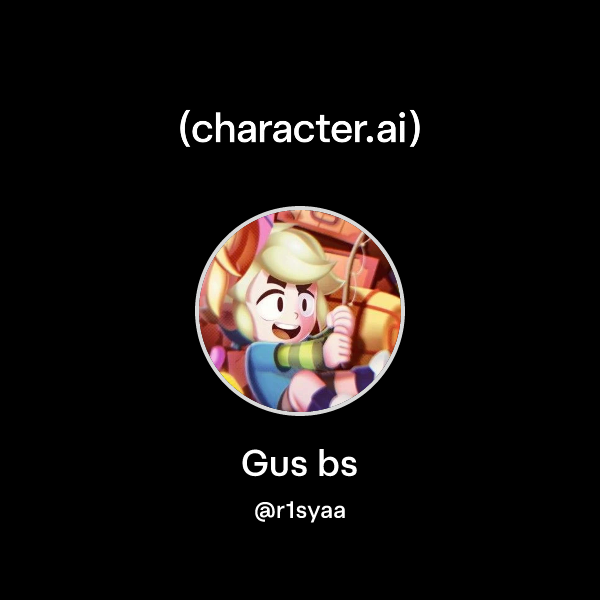 Chat with Gus bs | character.ai | AI Chat, Reimagined–Your Words. Your ...