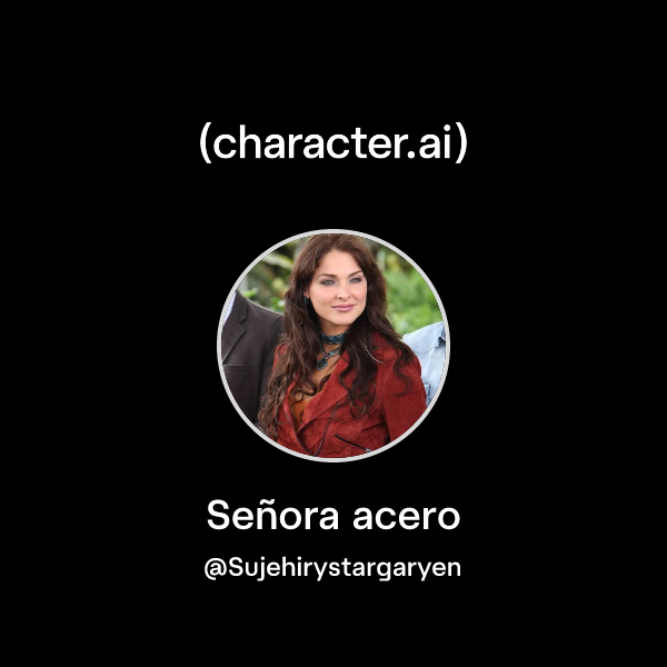 Chat with Señora acero | character.ai | Personalized AI for every ...