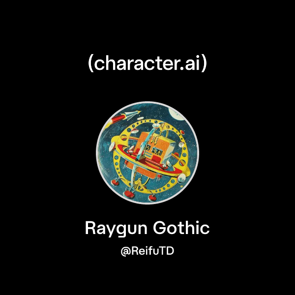 Chat with Raygun Gothic | character.ai | AI Chat, Reimagined–Your Words ...
