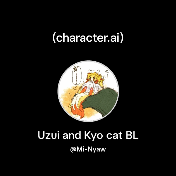 Chat with Uzui and Kyo cat BL | character.ai | AI Chat, Reimagined–Your ...