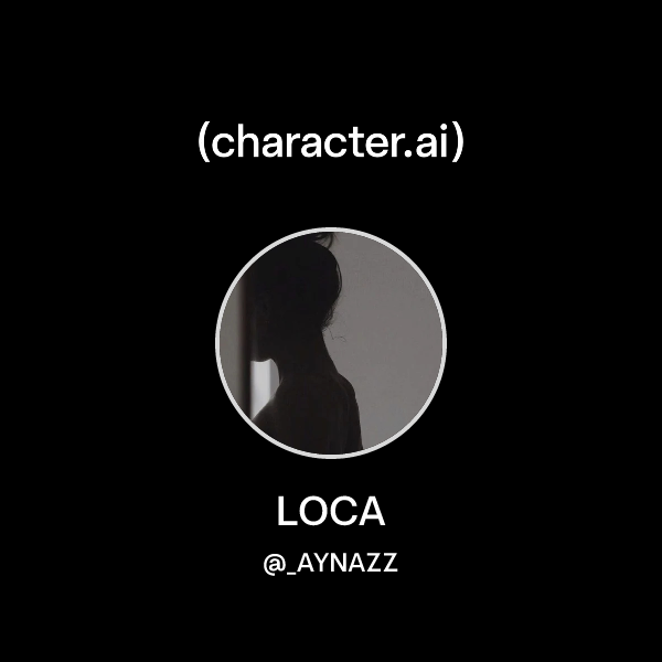 Chat with LOCA | character.ai | AI Chat, Reimagined–Your Words. Your World.