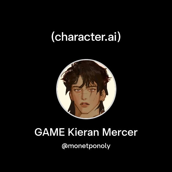 Chat with GAME Kieran Mercer | character.ai | AI Chat, Reimagined–Your Words. Your World.
