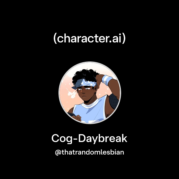 Chat with Cog-Daybreak | character.ai | AI Chat, Reimagined–Your Words ...