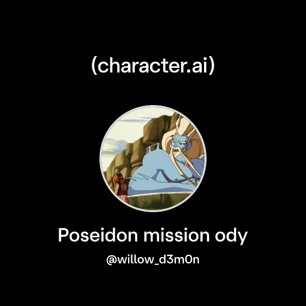 Chat with Poseidon mission ody | character.ai | Personalized AI for ...