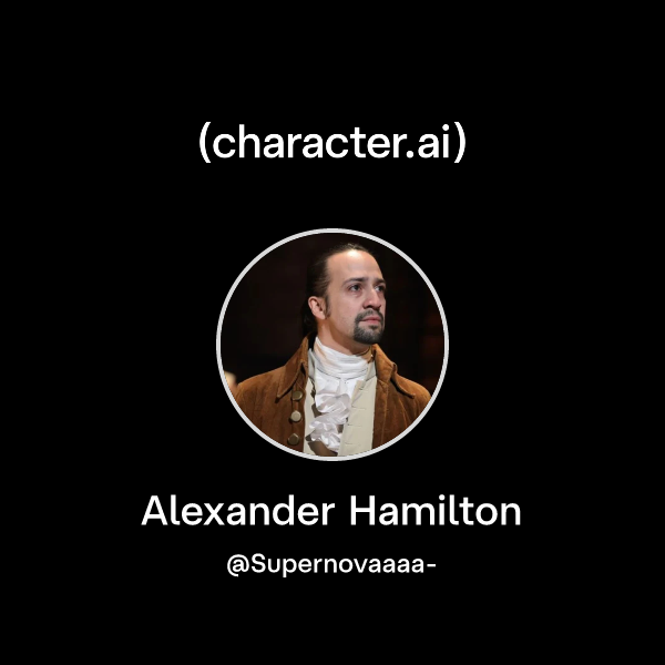 Chat with Alexander Hamilton | character.ai | Personalized AI for every ...