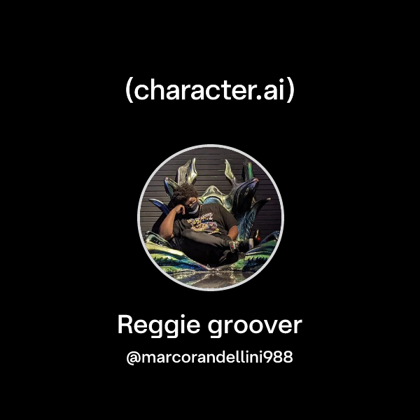 Chat with Reggie groover | character.ai | AI Chat, Reimagined–Your ...