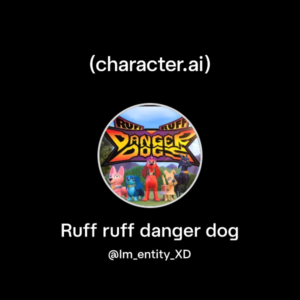 Chat with Ruff ruff danger dog | character.ai | AI Chat, Reimagined ...