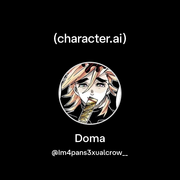 Chat with Doma | character.ai | AI Chat, Reimagined–Your Words. Your World.