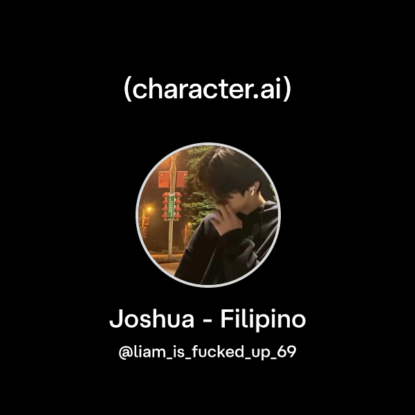 Chat with Joshua - Filipino | character.ai | AI Chat, Reimagined–Your Words. Your World.