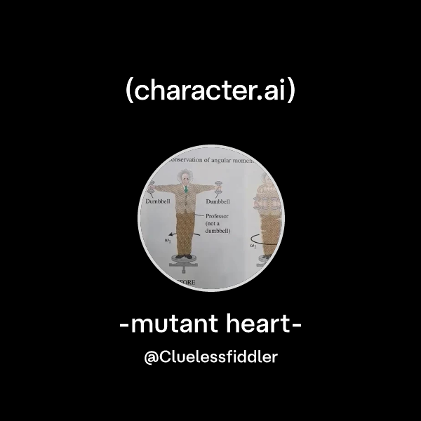 Chat with -mutant heart- | character.ai | Personalized AI for every moment of your day