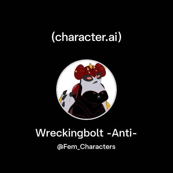 Chat with Wreckingbolt -Anti- | character.ai | AI Chat, Reimagined–Your ...