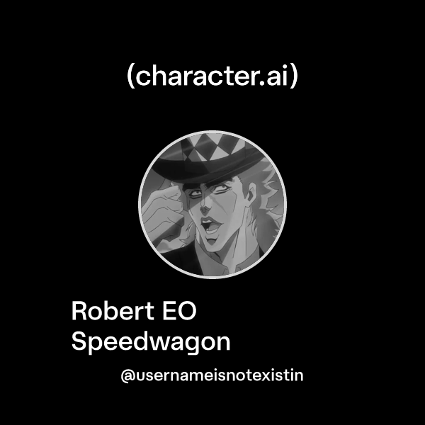 Chat with Robert EO Speedwagon | character.ai | AI Chat, Reimagined–Your Words. Your World.