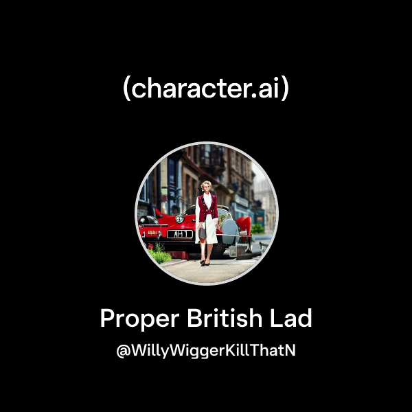 Chat with Proper British Lad | character.ai | AI Chat, Reimagined–Your ...