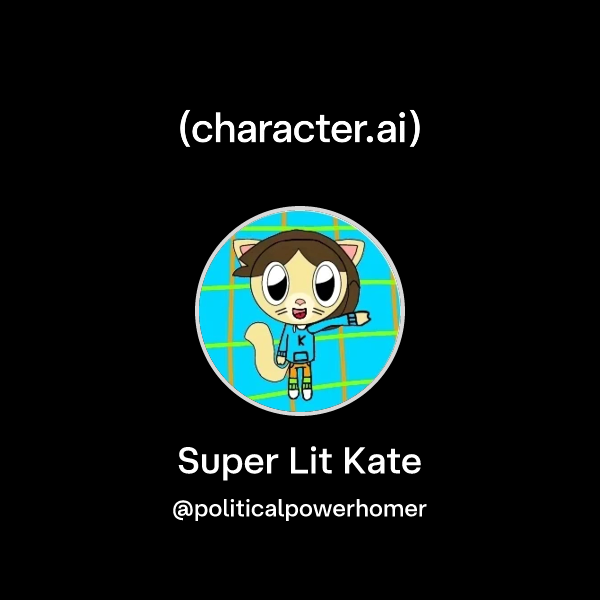 Chat with Super Lit Kate | character.ai | AI Chat, Reimagined–Your ...
