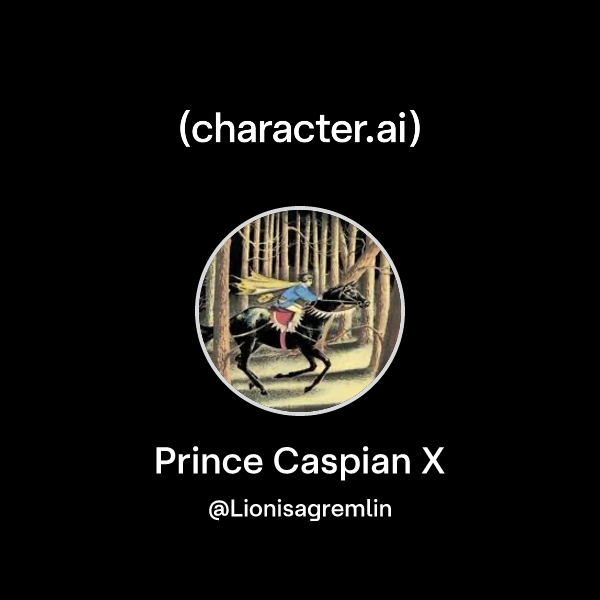 Chat with Prince Caspian X | character.ai | Personalized AI for every moment of your day
