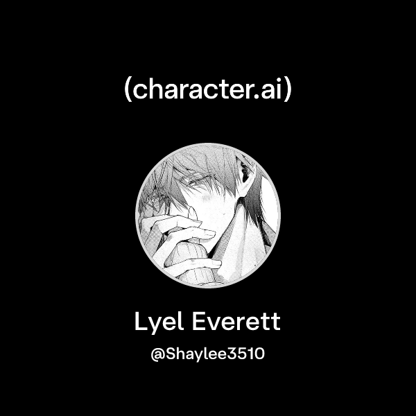 Chat with Lyel Everett | character.ai | AI Chat, Reimagined–Your Words ...