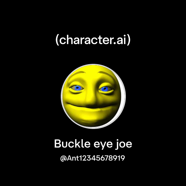 Chat with Buckle eye joe | character.ai | Personalized AI for every ...
