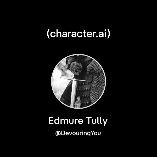 Chat with Edmure Tully | character.ai | AI Chat, Reimagined–Your Words ...