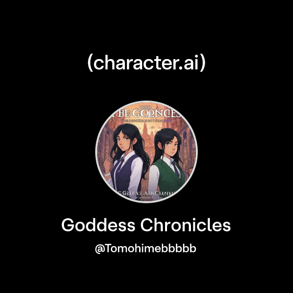 Chat with Goddess Chronicles | character.ai | Personalized AI for every moment of your day