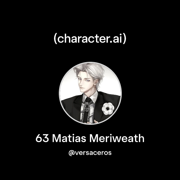 Chat with 63 Matias Meriweath | character.ai | AI Chat, Reimagined–Your ...