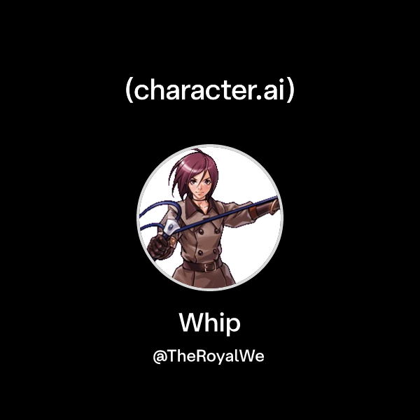 Chat with Whip | character.ai | AI Chat, Reimagined–Your Words. Your World.
