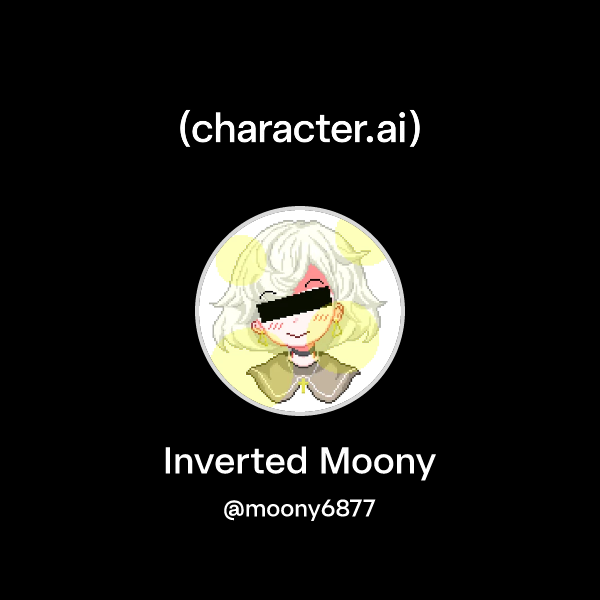 Chat with Inverted Moony | character.ai | Personalized AI for every ...