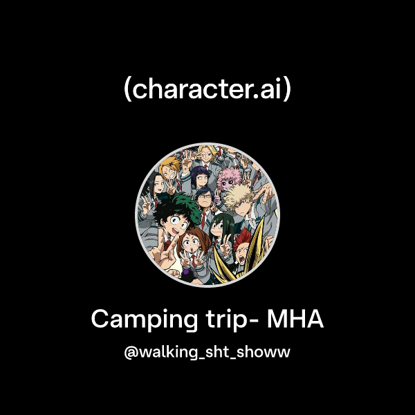 Chat with Camping trip- MHA | character.ai | AI Chat, Reimagined–Your ...