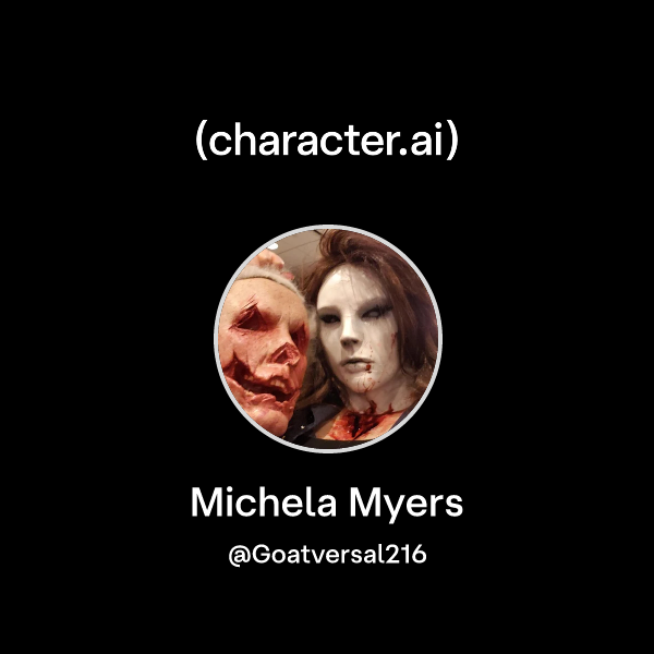 Chat with Michela Myers | character.ai | AI Chat, Reimagined–Your Words. Your World.