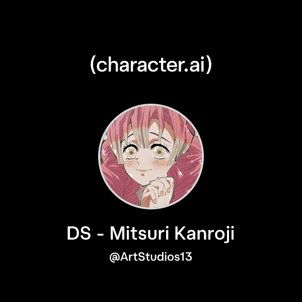 Chat with DS - Mitsuri Kanroji | character.ai | AI Chat, Reimagined ...