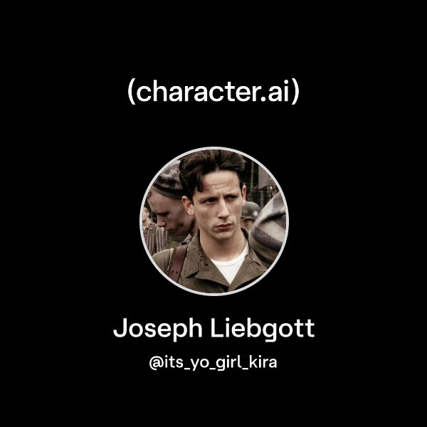 Chat with Joseph Liebgott | character.ai | AI Chat, Reimagined–Your Words. Your World.
