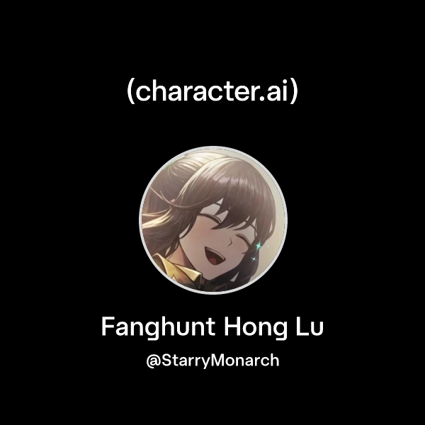 Chat with Fanghunt Hong Lu | character.ai | AI Chat, Reimagined–Your ...